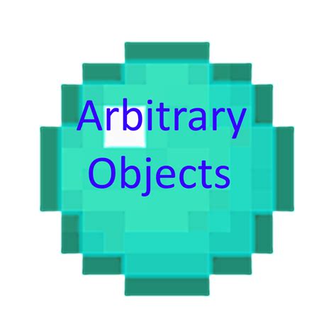 Download Arbitrary Objects 0 5a Minecraft Mods And Modpacks Curseforge