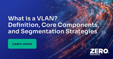 What Is A VLAN Definition Core Components Segmentation Strategies