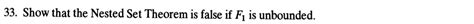 33 Show That The Nested Set Theorem Is False If F1 Is Unbounded