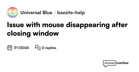 Issue With Mouse Disappearing After Closing Window Universal Blue