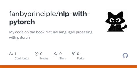 GitHub Fanbyprinciple Nlp With Pytorch My Code On The Book Natural Langugae Prcessing With