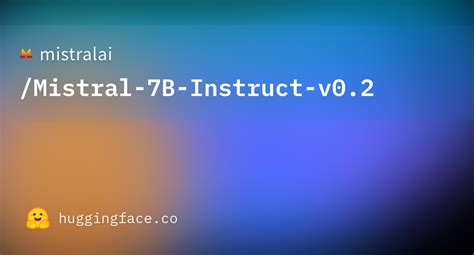 Mistralai Mistral 7b Instruct V0 2 · Hugging Face