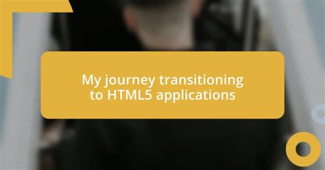my journey transitioning to html5 applications