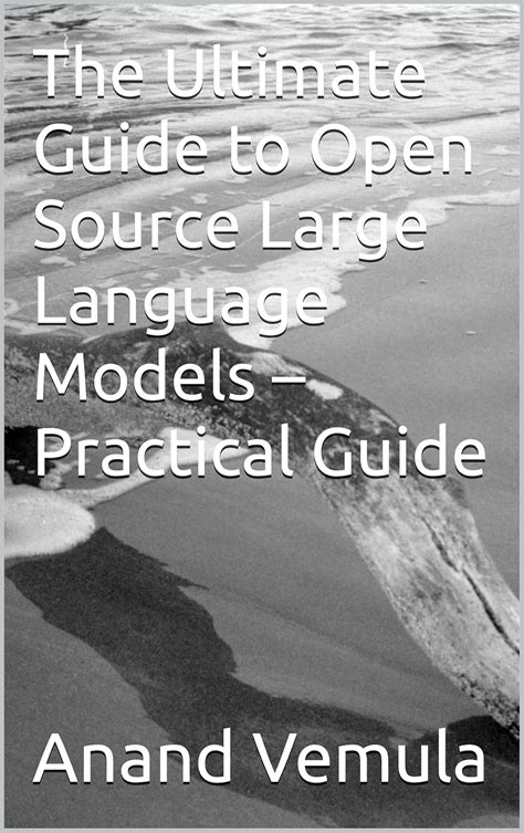 The Ultimate Guide To Open Source Large Language Models Practical Guide Ebook