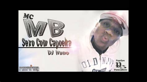 MC MB Sexo Com Capoeira DJ NANNO Equipe Pancasom YouTube
