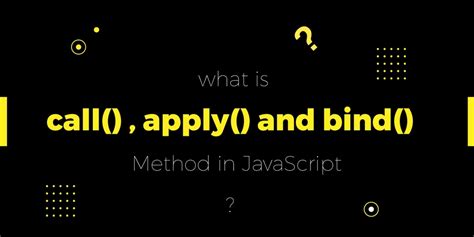 Call Apply And Bind Method In Javascript Dev Community