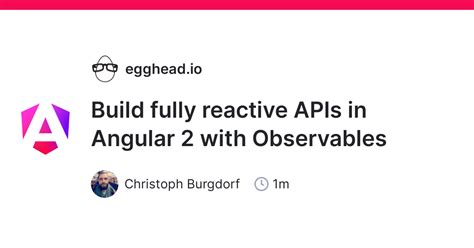 Build Fully Reactive Apis In Angular 2 With Observables