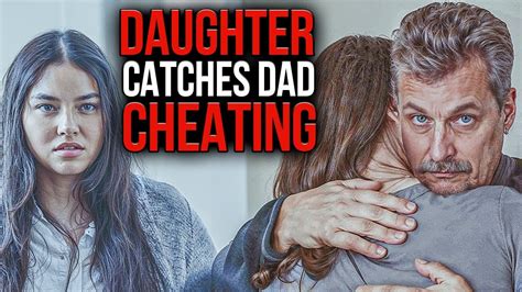 Daughter Catches Her Dad Cheating Youtube