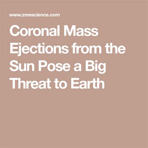 Coronal Mass Ejections A Threat To Earth