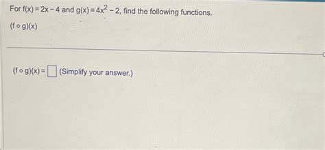 solved for f x 2x 4 ﻿and g x 4x2 2 ﻿find the following