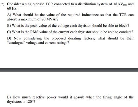 Solved Consider A Single Phase TCR Connected To A Chegg