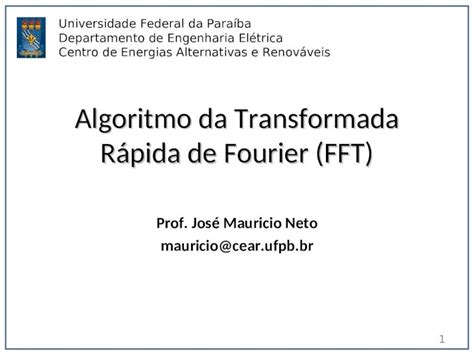Ppt Algoritmo Da Transformada Rápida De Fourier Fft Prof José