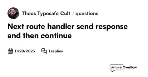 Next Route Handler Send Response And Then Continue Theos Typesafe Cult