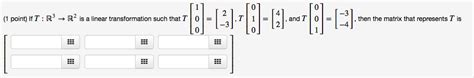 solved 4 1 point if t r3 → r2 is a linear transformation