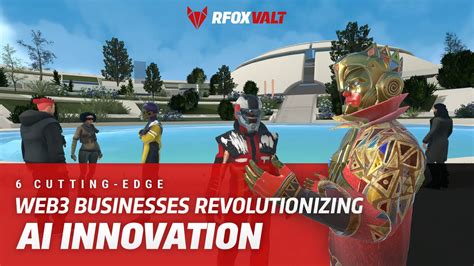 6 Cutting Edge Web3 Businesses Revolutionizing Ai Innovation