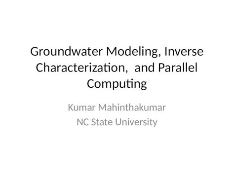 Pptx Groundwater Modeling Inverse Characterization And Parallel Computing Dokumen Tips