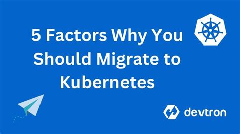5 factors to consider while migrating to kubernetes devtron