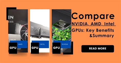 Compare Nvidia Amd Intel Gpus Key Benefits And Summary