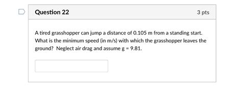 Solved Question 22 3 Pts A Tired Grasshopper Can Jump A