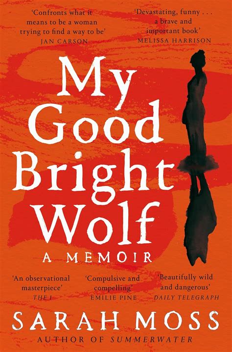 My Good Bright Wolf A Boundary Breaking Memoir About One Womans Body