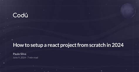 How To Setup A React Project From Scratch In 2024 By Paulo Silva Codú
