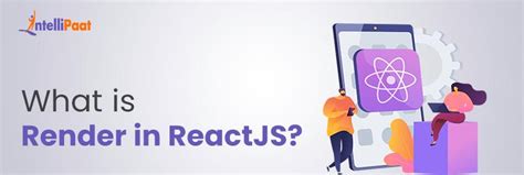 What Is Render In React JS Intellipaat