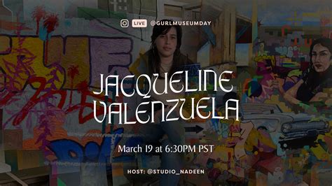 Jacqueline Valenzuela Ig Live — Gurl Museum Day® Gurlmuseumday