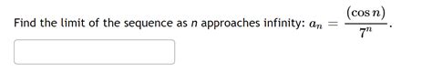 Solved Find The Limit Of The Sequence As N Approaches Chegg