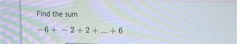 Solved Find The Sum 6 2 2 6 Chegg Com