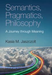 Semantics Pragmatics Philosophy Journey Through Meaning Semantics And Pragmatics Cambridge