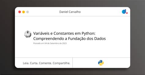 Variáveis E Constantes Em Python Compreendendo A Fundação Dos Dados
