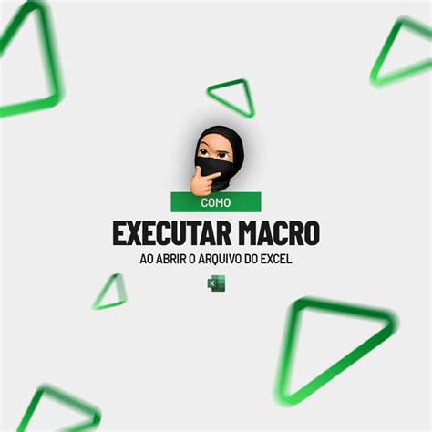 Como Executar Macro Ao Abrir O Arquivo Do Excel Ninja Do Excel