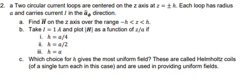 solved 2 a two circular current loops are centered on the z