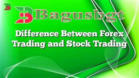 Difference Between Forex Trading And Stock Trading Bagus Banget