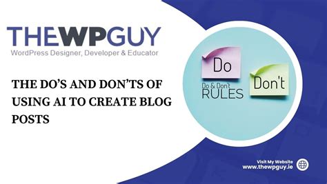 The Dos And Donts Of Using Ai To Create Blog Posts The Wp Guy