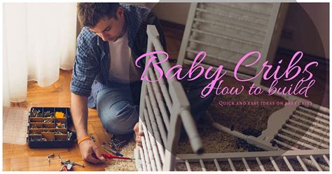 Effortless Ideas On How To Build A Crib For Our Baby