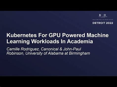 Free Video Kubernetes For Gpu Powered Machine Learning Workloads In Academia Lecture From