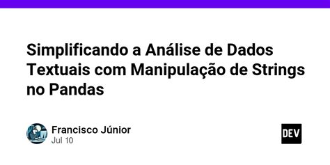 Simplificando A Análise De Dados Textuais Com Manipulação De Strings No