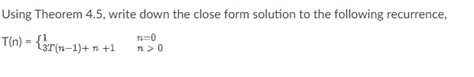 solved using theorem 4 5 write down the close form