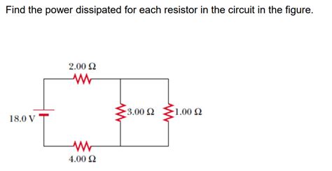 Solved Find The Power Dissipated For Each Resistor In The