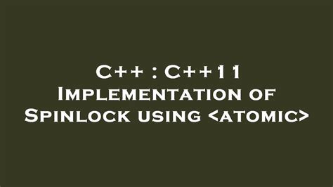 c c 11 implementation of spinlock using atomic youtube