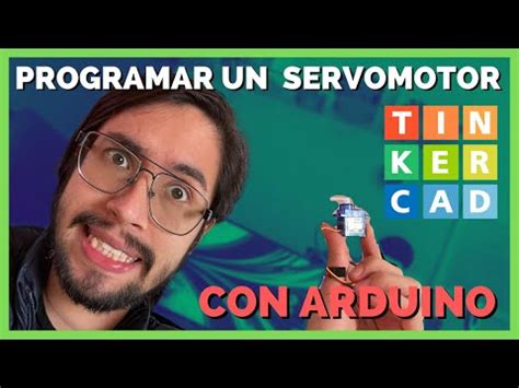 ¿CÓMO PROGRAMAR un SERVOMOTOR en TINKERCAD y ARDUINO? - YouTube
