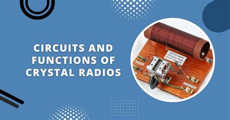 How Do Crystal Radios Work Step By Step Guide July