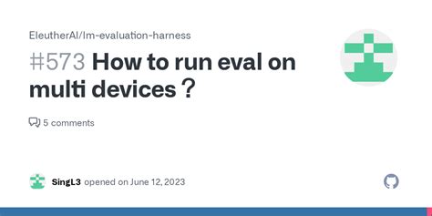 how to run eval on multi devices？ · issue 573 · eleutherai lm