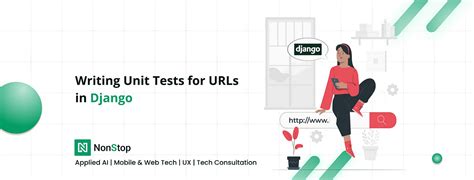 Writing Unit Tests In Django Part 1 Urls By Hardik Polinati Nonstopio
