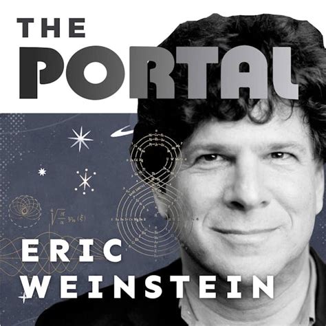 Portal With Eric Weinstein • Podcast Notes
