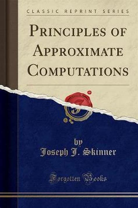 Principles Of Approximate Computations Classic Reprint 9781330224014 Joseph J