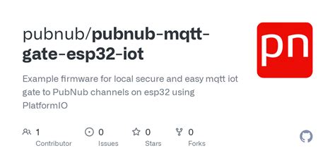 issues · pubnub pubnub mqtt gate esp32 iot · github