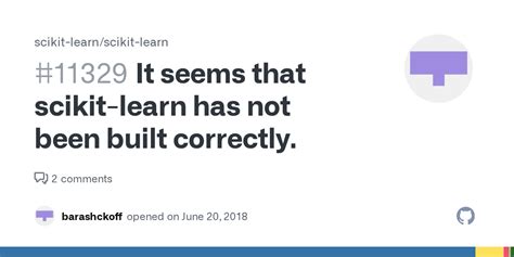 It Seems That Scikit Learn Has Not Been Built Correctly · Issue 11329 · Scikit Learnscikit