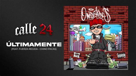 Calle 24 Fuerza Regida Chino Pacas Ultimamente Official Audio